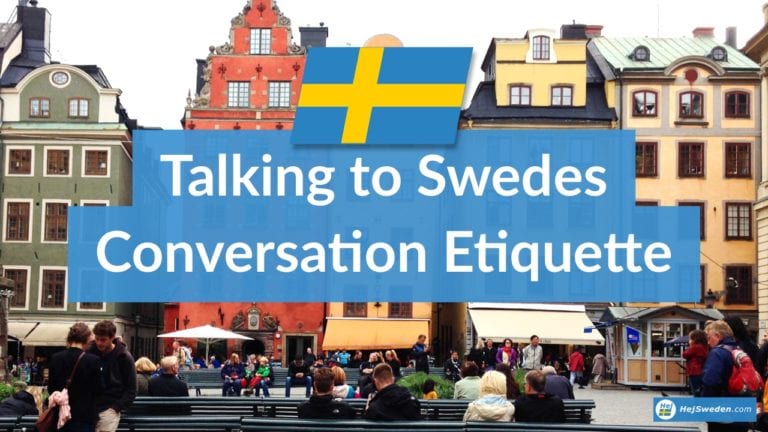 Talking to Swedes - Conversation Etiquette, What to Do & Avoid in ...